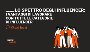 CHEAT SHEET: I benefici di lavorare con tutte le categorie di influencer